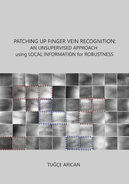 PhD Defence Tuğçe Arican | Patching Up Finger Vein Recognition: An ...